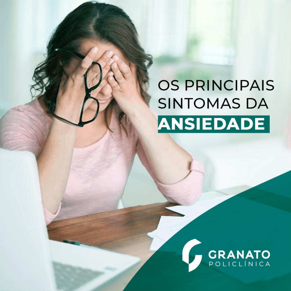 Quais São Os Principais Sintomas Da Ansiedade Policlínica Granato